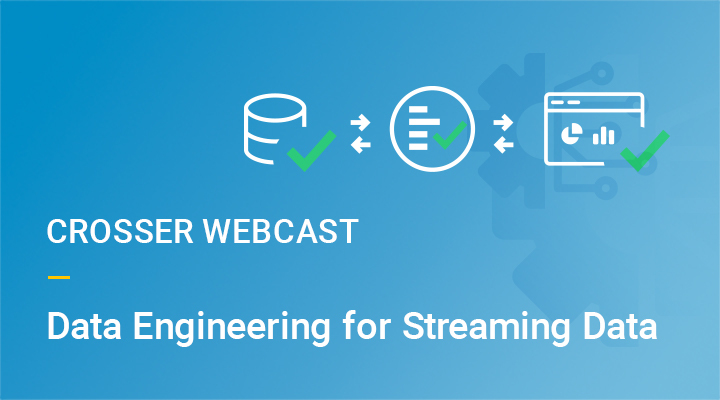 Webinar: Data Engineering for Streaming Data - How to ensure data quality? by Crosser Webcasts