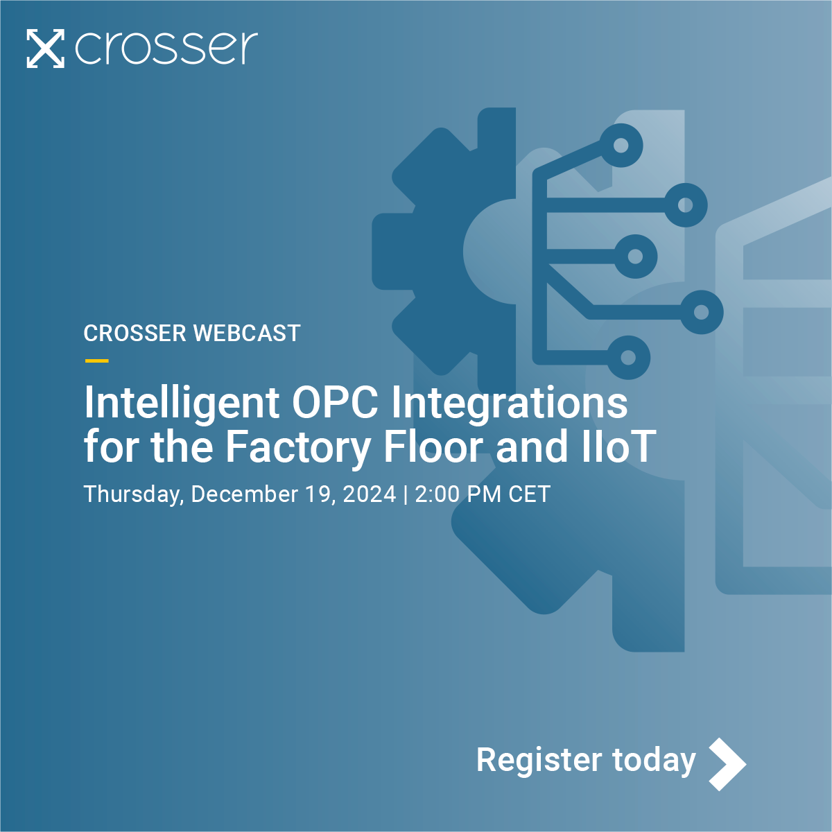 Webinar: Intelligent OPC Integrations for the Factory Floor and IIoT by Crosser Webcasts