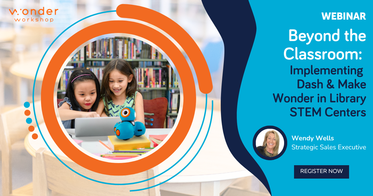 Webinar: Beyond the Classroom: Implementing Dash & Make Wonder in ...