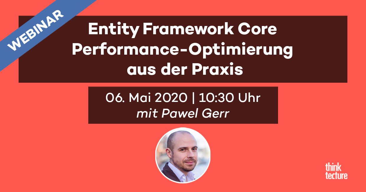 Webinar: Entity Framework Core Performance-Optimierung aus der Praxis by Thinktecture