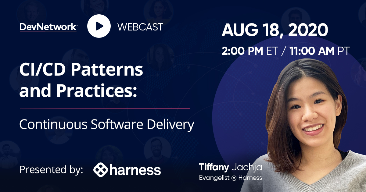 Webinar: Continuous Software Delivery: CI/CD Patterns and Practices (Presented by: Harness) by ...