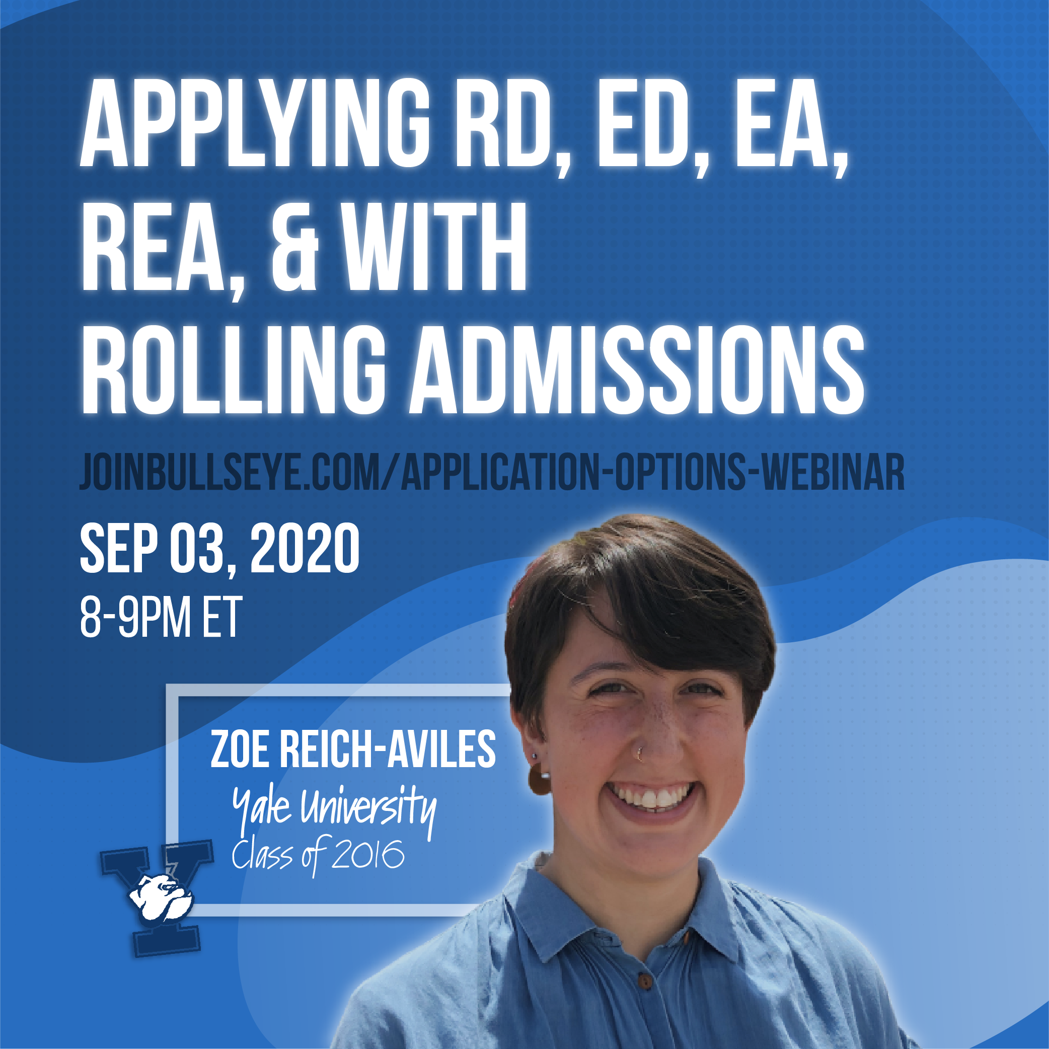 Webinar: Applying RD, ED, EA, REA, and with Rolling Admissions by Bullseye Admissions