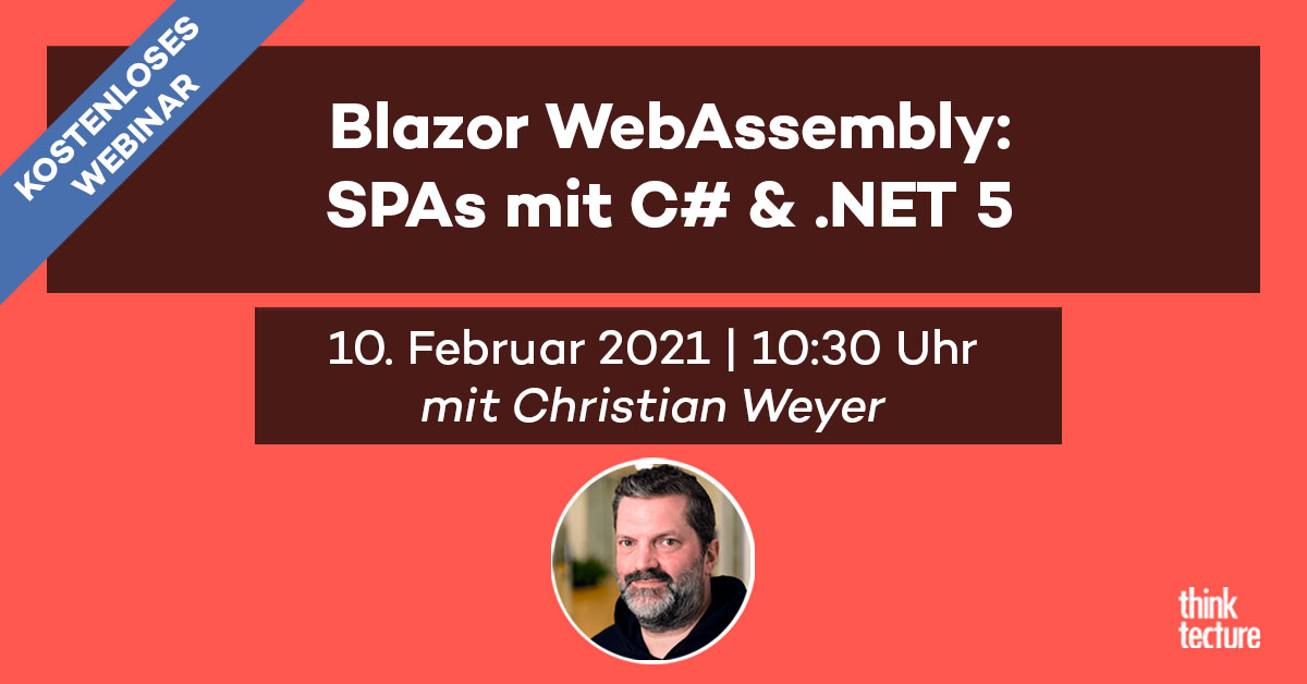 Webinar: Blazor WebAssembly: SPAs mit C# & .NET 5 by Thinktecture