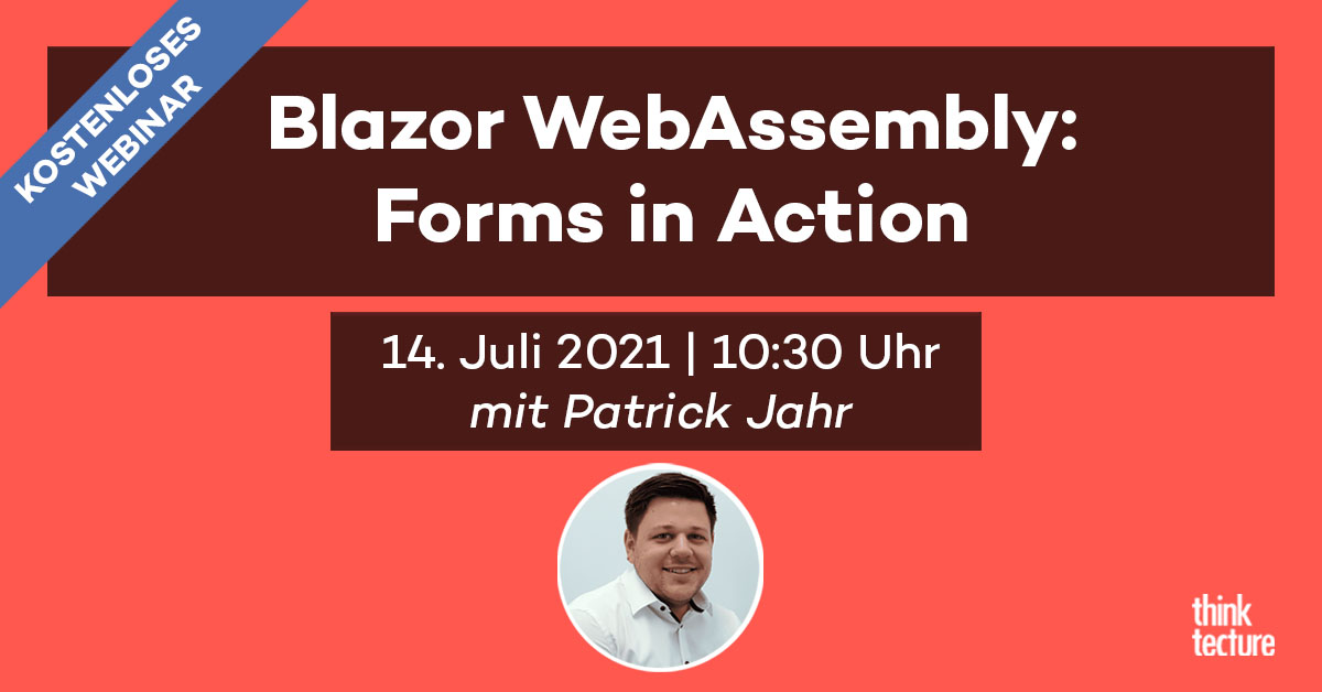 Webinar: Blazor WebAssembly: Forms in Action by Thinktecture