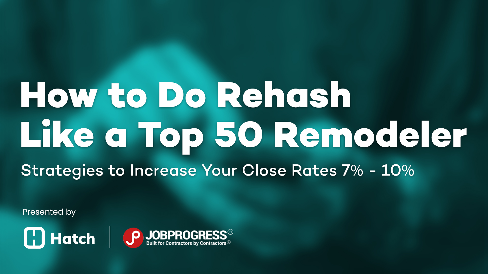 Webinar: How to Do Rehash Like a Top 50 Remodeler by Hatch