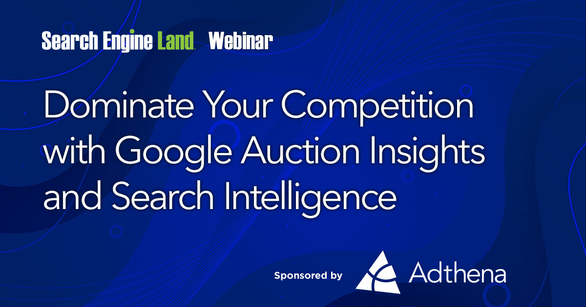 Webinar: Dominate Your Competition with Google Auction Insights and ...