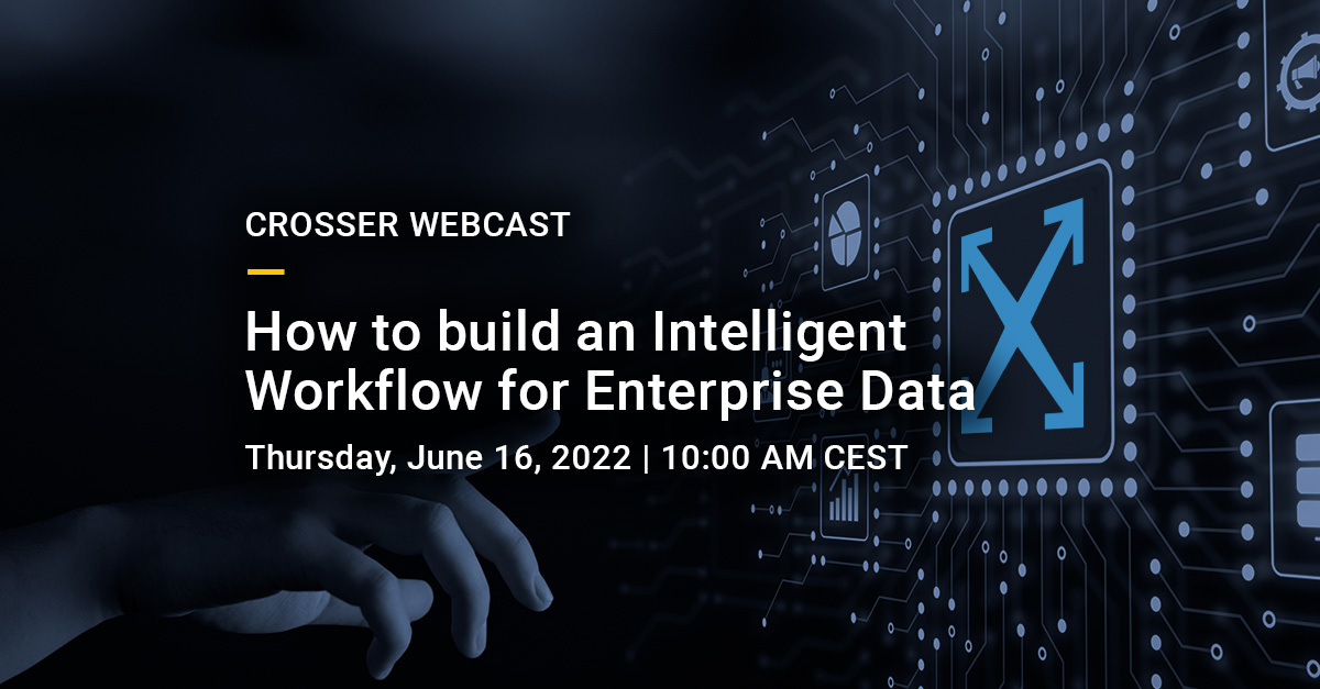 Webinar: How to build an Intelligent Workflow for Enterprise Data by Crosser Webcasts