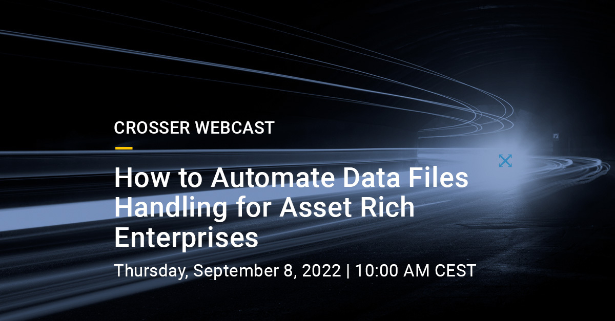 Webinar: How to Automate Data Files Handling for Asset Rich Enterprises by Crosser Webcasts