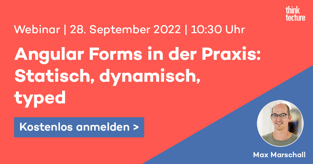 Webinar Angular Forms In Der Praxis Statisch Dynamisch Typed By Thinktecture