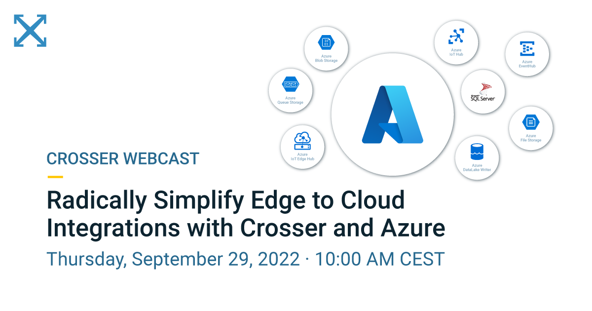 Webinar: Radically Simplify Edge to Cloud Integrations with Crosser and Azure