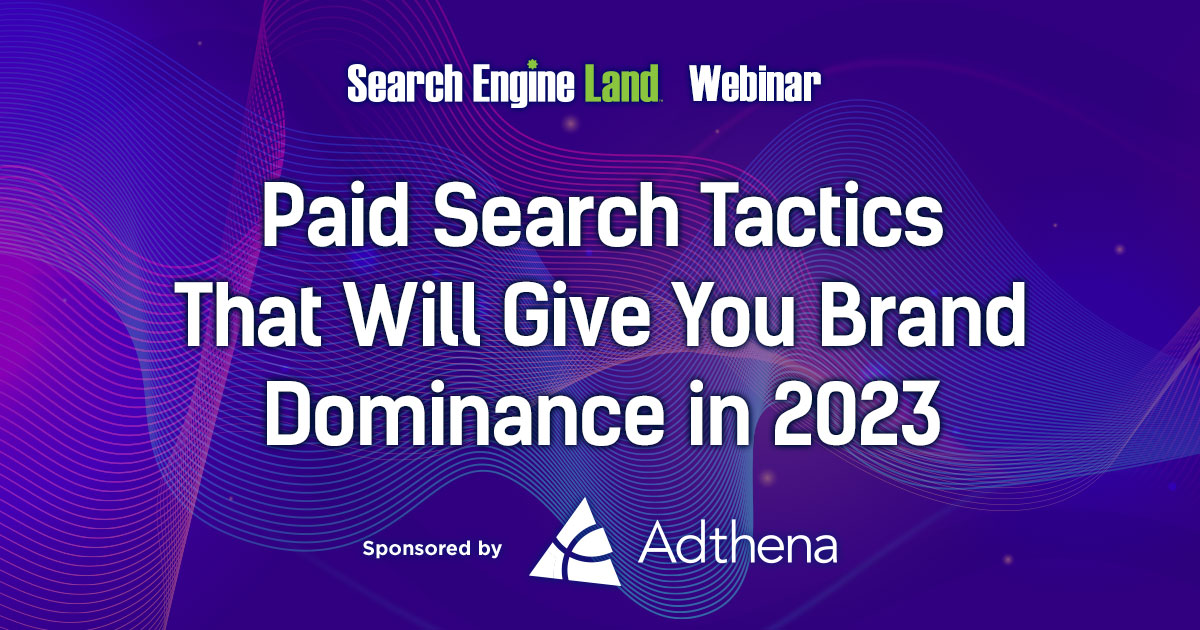 Webinar: Paid Search Tactics That Will Give You Brand Dominance in 2023 ...