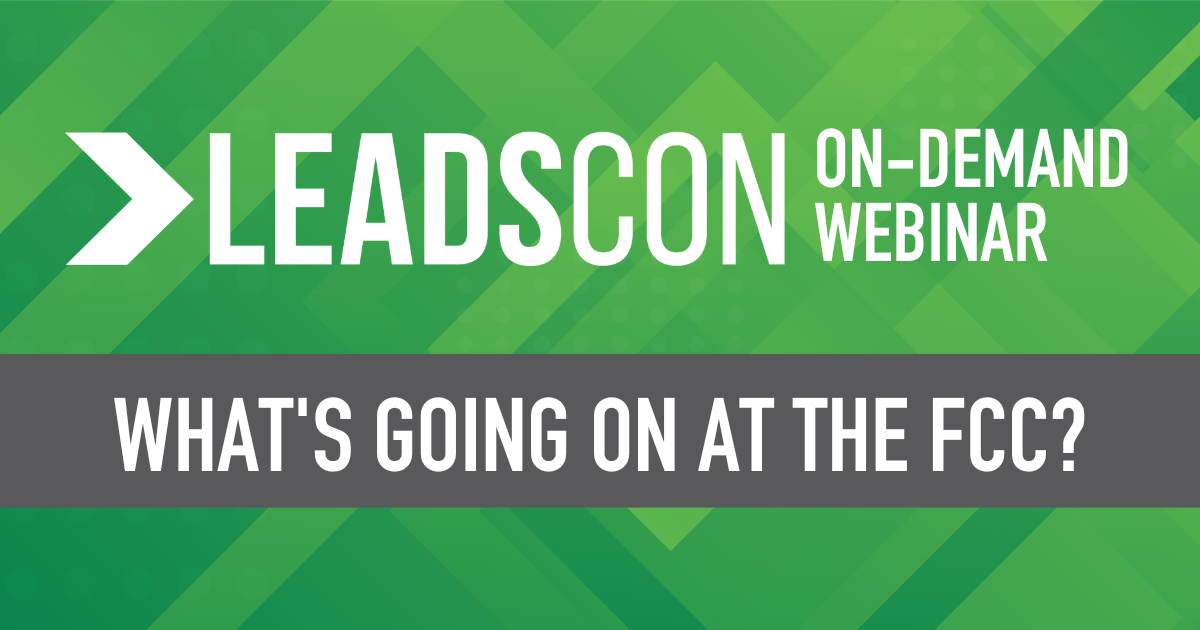 Webinar: LeadsCon: What's Going on at the FCC?
