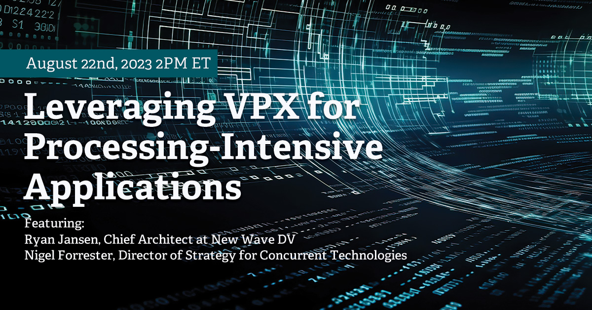 Webinar: Leveraging VPX for Processing-Intensive Applications by Military Embedded Systems