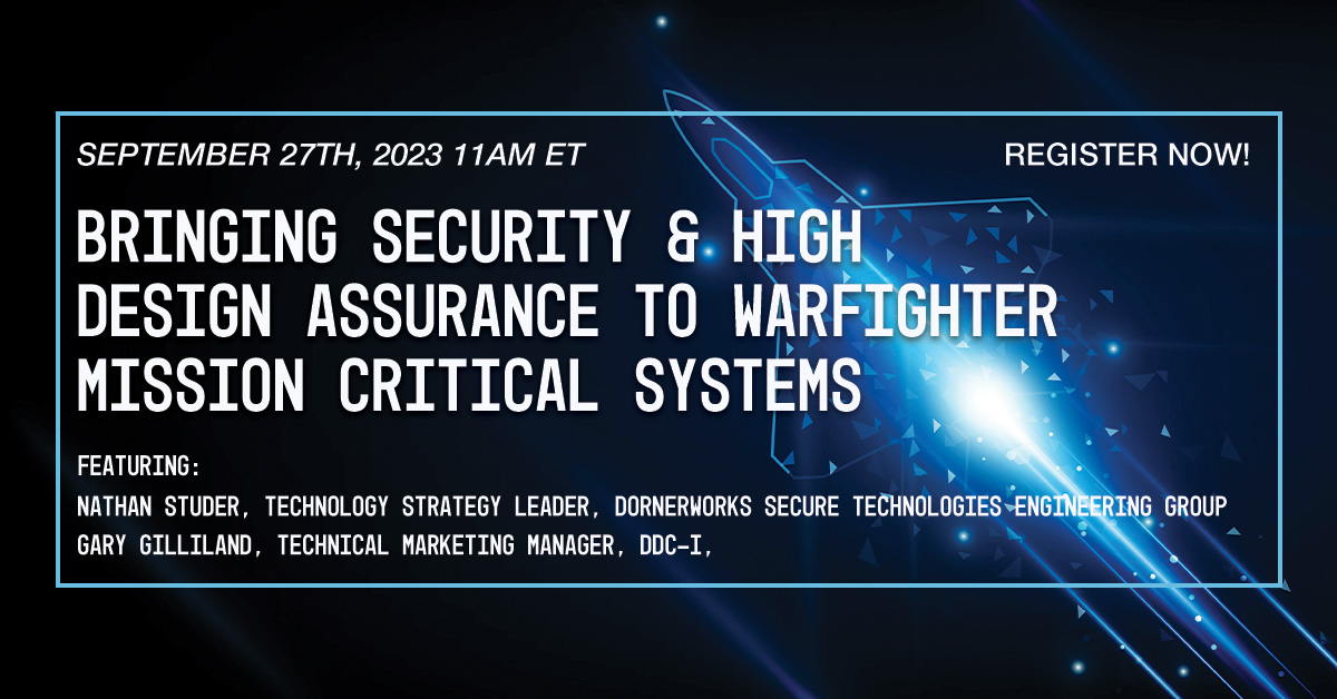 Webinar: Bringing Security and High Design Assurance to Warfighter Mission Critical Systems by ...