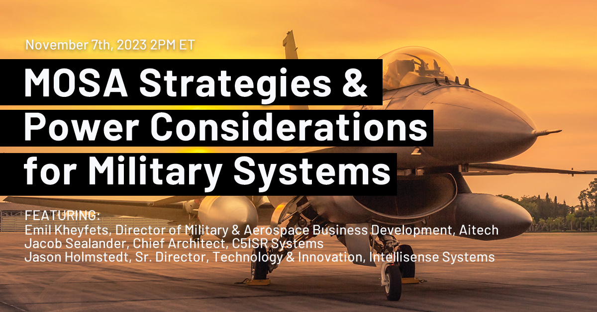 Webinar: MOSA Strategies and Power Considerations for Military Systems by Military Embedded Systems