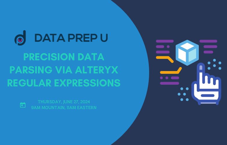 Webinar: Data Prep U How To: Precision Data Parsing via Alteryx Regular Expressions by Data Prep U