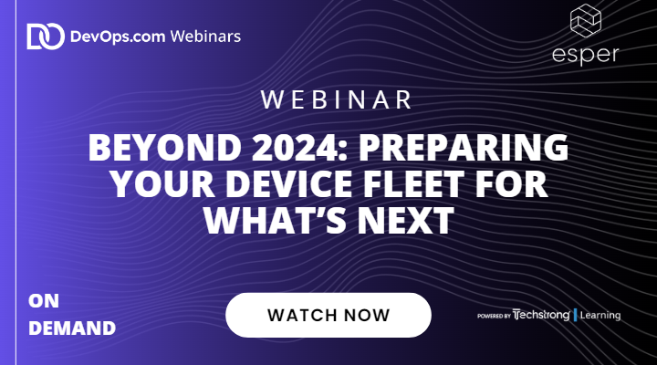 Webinar: Beyond 2024: Preparing Your Device Fleet for What’s Next by Techstrong Learning