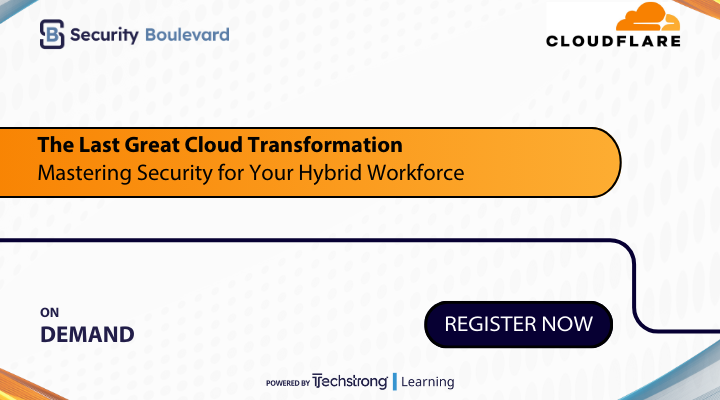 Webinar: The Last Great Cloud Transformation: Mastering Security for Your Hybrid Workforce by ...
