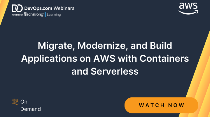 Webinar: Migrate, Modernize, and Build Applications on AWS with Containers and Serverless by ...