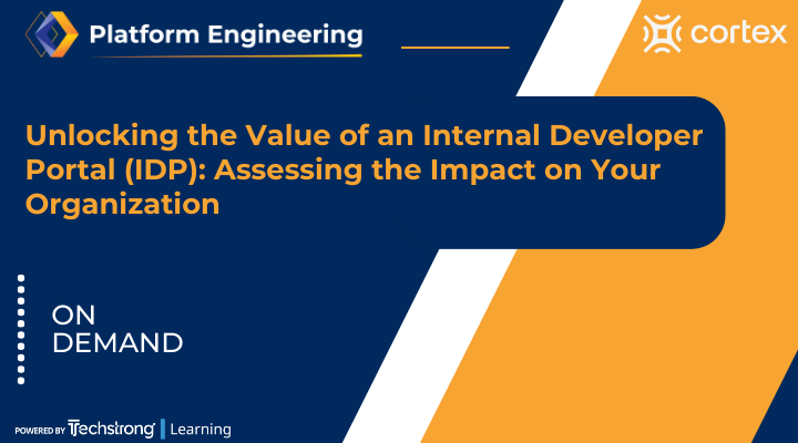 Webinar: Unlocking the Value of an Internal Developer Portal (IDP ...