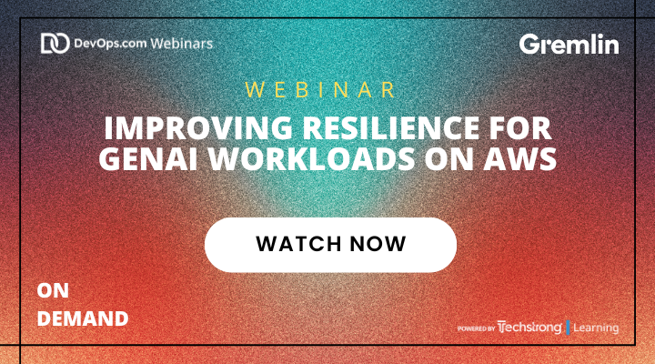 Webinar: Improving Resilience for GenAI Workloads on AWS by Techstrong Learning