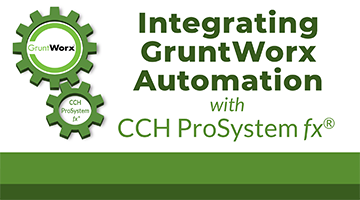 Webinar: Integrating GruntWorx Automation with CCH ProSystem fx® by ...