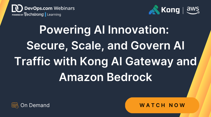 Webinar: Powering AI Innovation: Secure, Scale, and Govern AI Traffic with Kong AI Gateway and ...