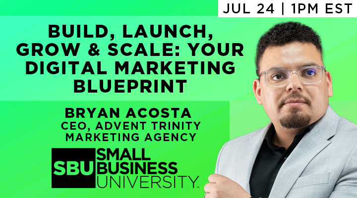 Webinar: Build, Launch, Grow & Scale: Your Digital Marketing Blueprint by Small Business University