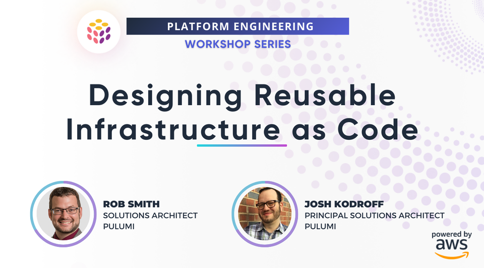 Webinar: Designing Reusable Infrastructure as Code by Pulumi