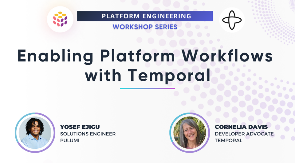 Webinar: Enabling Platform Workflows with Temporal by Pulumi