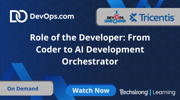 Webinar: Role of the Developer: From Coder to AI Development Orchestrator by Techstrong Learning