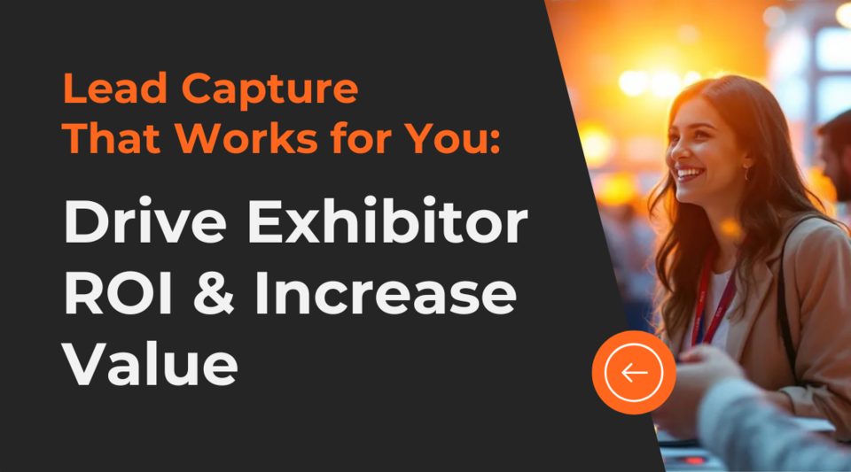 Webinar: Lead Capture That Works for You: Drive Exhibitor ROI and Increase Value by eShow