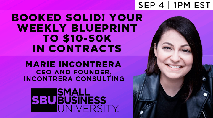 Webinar: Booked Solid! Your Weekly Blueprint to $10-50K in Contracts by Small Business University