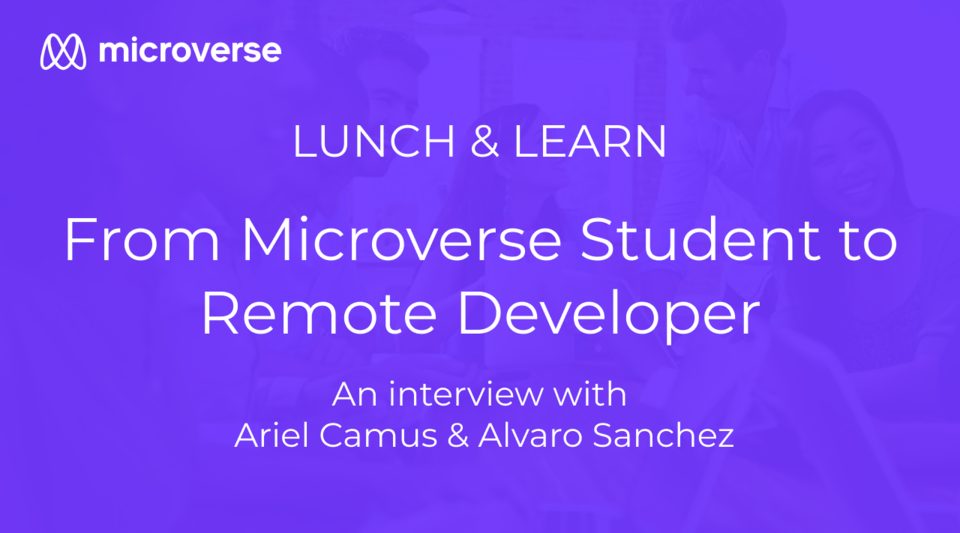 Webinar: From Microverse Student to Remote Developer: An interview with Ariel Camus & Alvaro ...