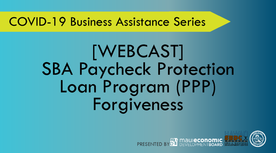 Webinar: SBA PPP Loan Forgiveness by Maui Economic Development Board