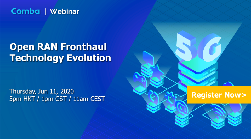Webinar: Comba Webinar: Open RAN Fronthaul Technology Evolution by ...