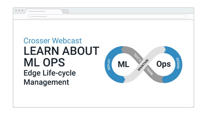Webinar: Understand Edge MLOps - Life-cycle Management of ML in the Edge by Crosser Webcasts