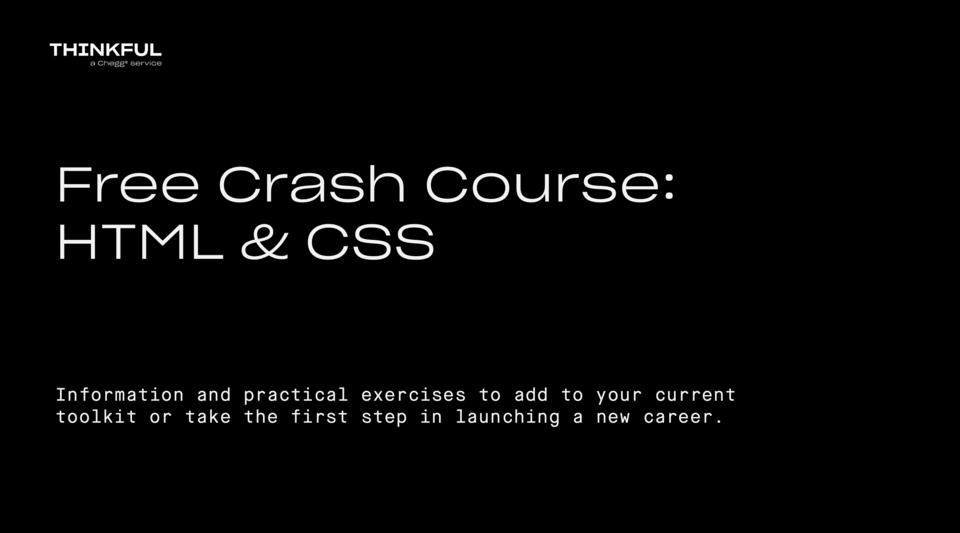 Webinar: Thinkful Webinar Replay ||| Free Crash Course: HTML & CSS by Thinkful Webinars