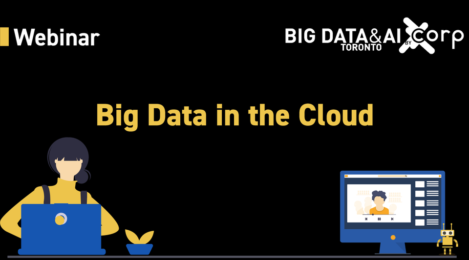 Webinar: Big Data in the Cloud by Big Data & AI Toronto
