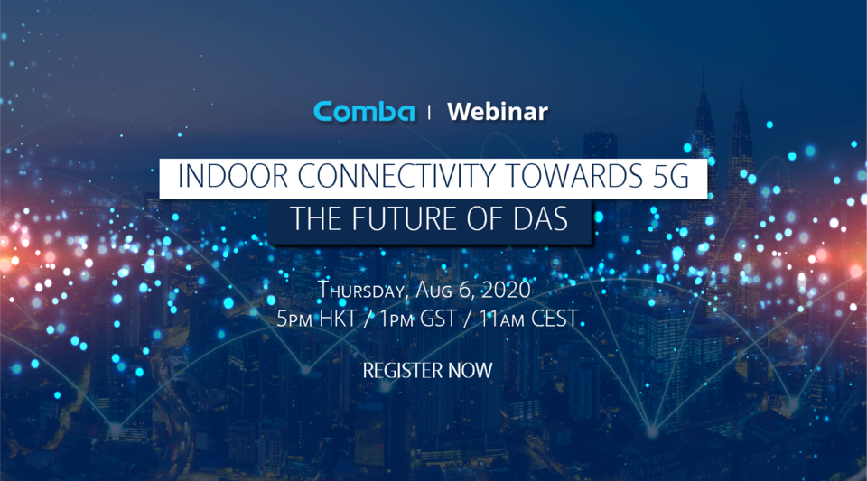Comba Webinar: Indoor Connectivity Towards 5G - The Future of DAS