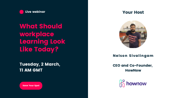 Webinar: What Should Workplace Learning Look Like Today? by HowNow