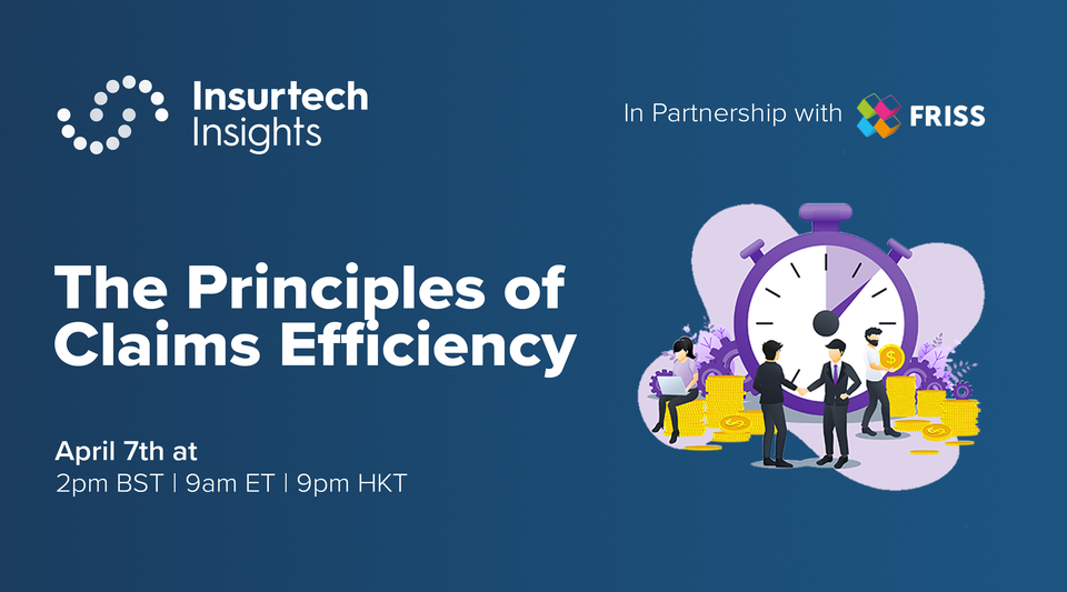 Webinar: The Principles of Claims Efficiency by Insurtech Insights
