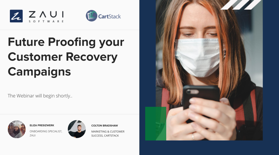 Webinar: Zaui x Cartstack: Future proofing your Abandoned Cart & Customer Recovery Campaigns by ...