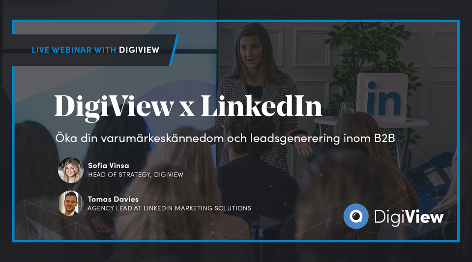 Webinar: DigiView X Linkedin: Öka din varumärkeskännedom och leadsgenerering inom B2B by DigiView