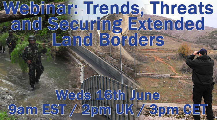 Webinar: Trends, Threats and Securing Extended Land Borders by Border ...