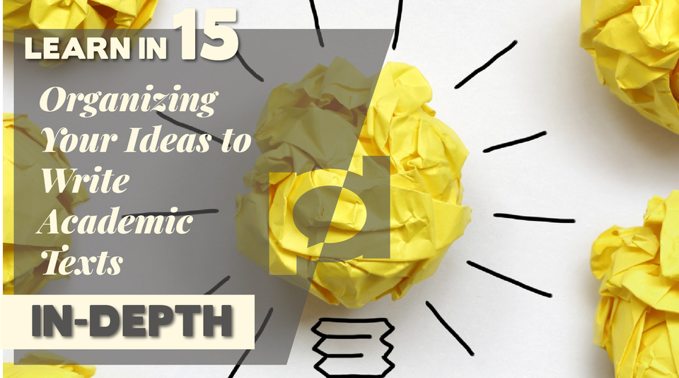 Webinar: Learn in 15 : In-Depth - Organizing Your Ideas to Write ...