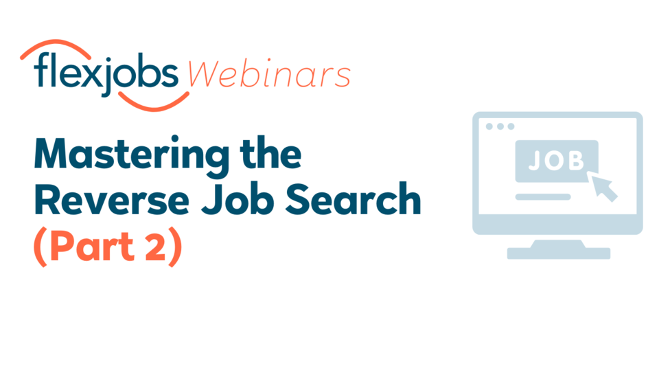 Webinar: Mastering The Reverse Job Search (Part 2) by FlexJobs