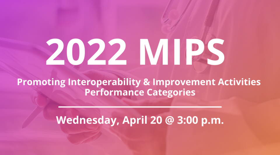 Webinar: 2022 MIPS: Promoting Interoperability & Improvement Activities ...