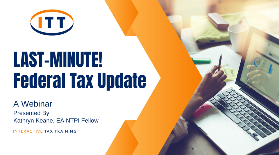 Webinar: Last Minute Federal Tax Update by Interactive Tax Training