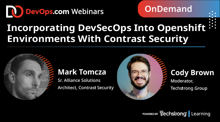 Webinar: Incorporating DevSecOps Into Openshift Environments With Contrast Security by ...